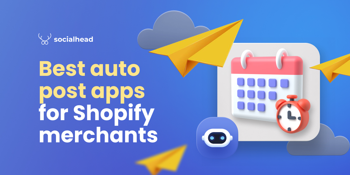 Best 7 Auto Post Apps for Shopify Business in 2022 - Socialhead