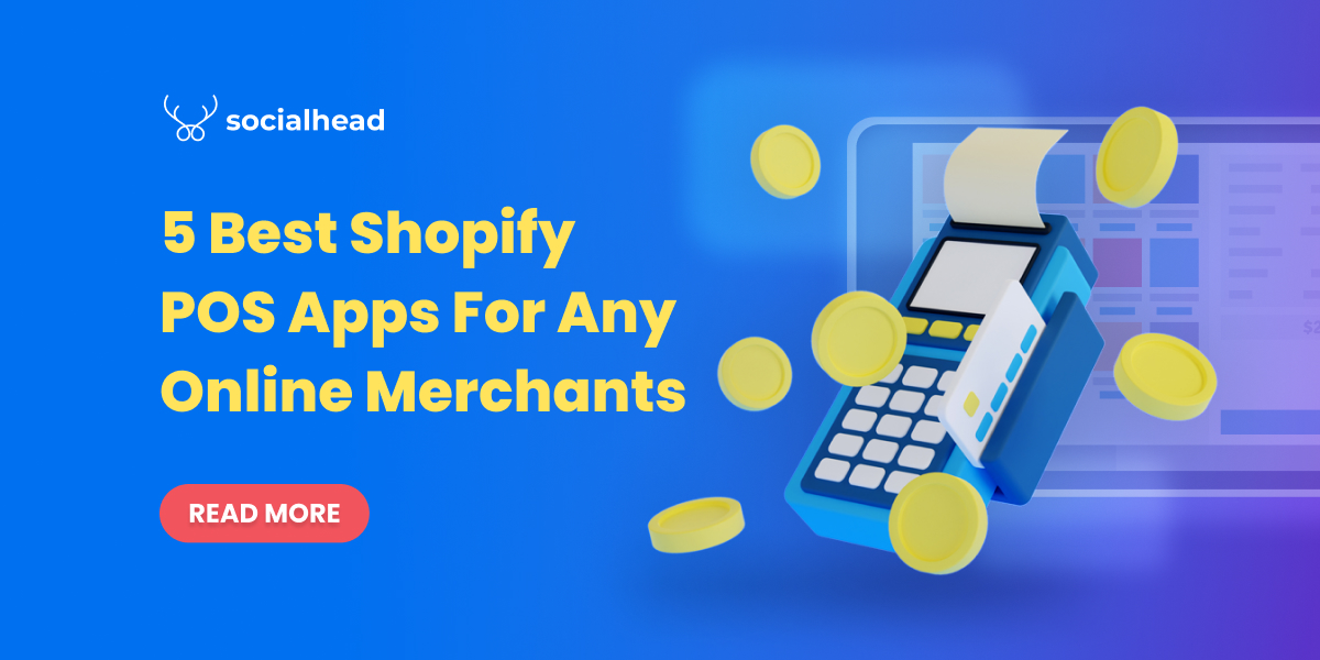 5 Best Shopify POS Apps for Any Online Merchants - Socialhead